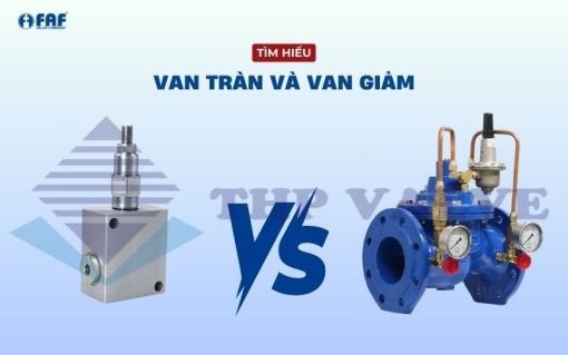 Van tràn và van giảm áp giống và khác nhau thế nào? Giải đáp