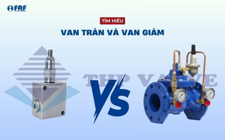 Van tràn và van giảm áp giống và khác nhau thế nào? Giải đáp
